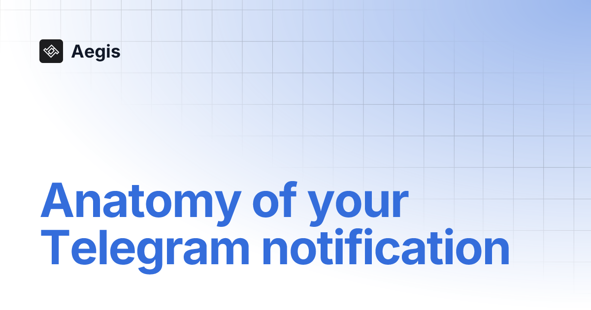 Anatomy of your Telegram notification | Aegis