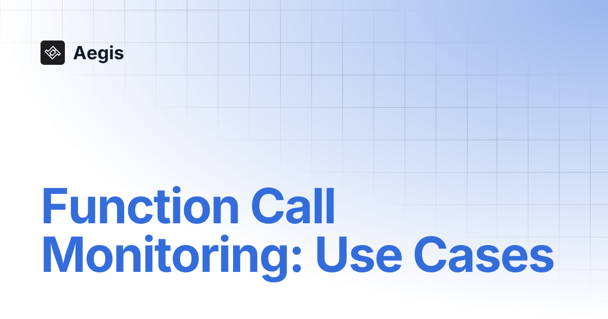 Function Call Monitoring: Use Cases | Aegis