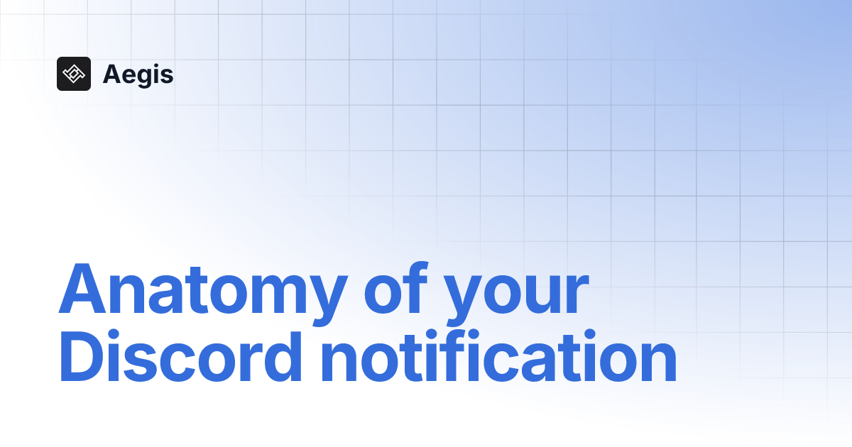 Anatomy of your Discord notification | Aegis