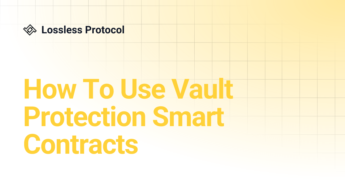 How To Use Vault Protection Smart Contracts | Lossless Protocol