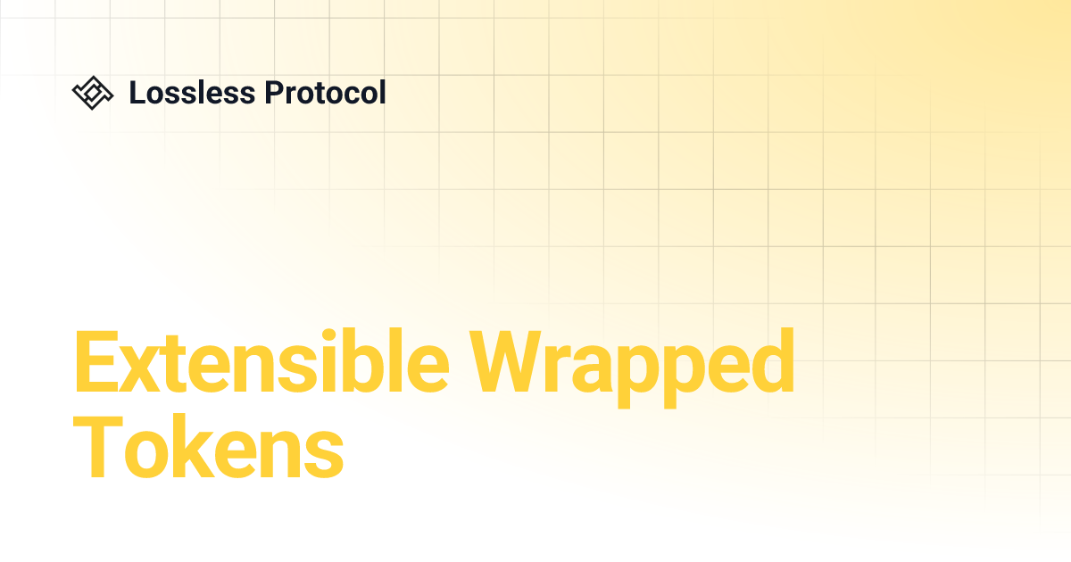 Extensible Wrapped Tokens | Lossless Protocol
